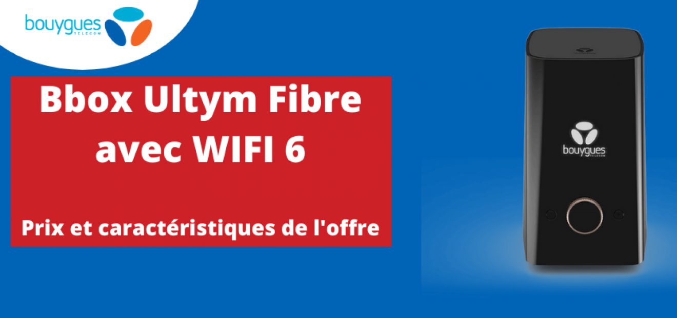 Bbox wifi 6 : Prix et détails de l'offre Ultym de Bouygues telecom