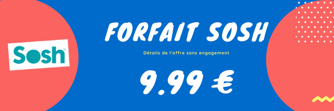 Forfait sosh 9.99 € en promotion sans engagement avec 40 Go de data